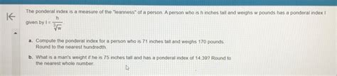 Solved The Ponderal Index Is A Measure Of The Leanness Of A Person