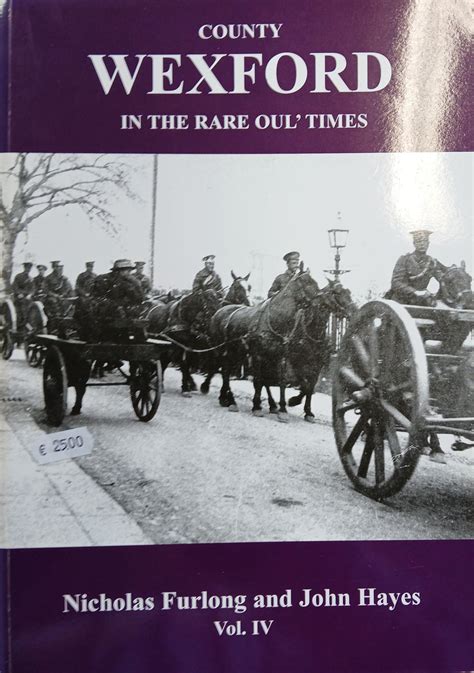 County Wexford In The Rare Oul Times Vol Iv Nicholas Furlong And John