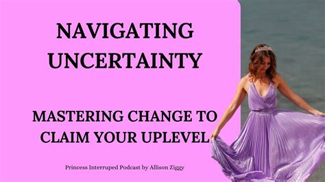Navigating Uncertainty- Mastering Change to Claim Your Uplevel - YouTube