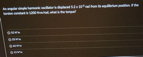 Solved An Angular Simple Harmonic Oscillator Is Displaced Chegg