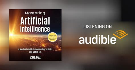 Mastering Artificial Intelligence A Non Nerds Guide To Incorporating