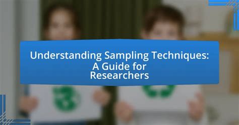 Understanding Sampling Techniques A Guide For Researchers