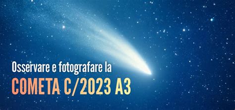 La Cometa C2023 A3 Tsuchinshan Atlas Come Osservarla E Fotografarla