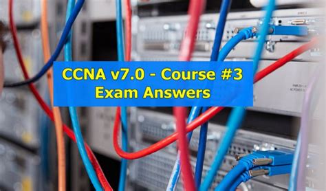ccna 3 v7 exam answers enterprise networking security and