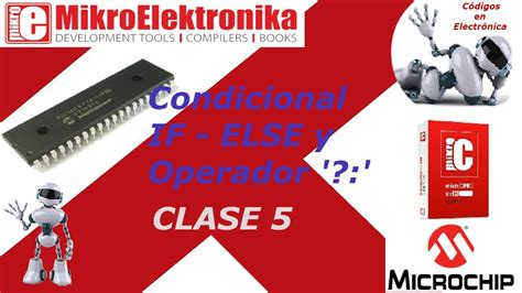 5 Mikroc Pro For Pic Sentencia If Else Y Operador Youtube