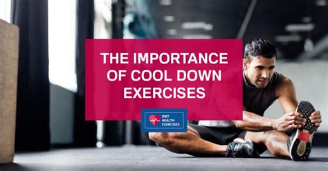The Importance Of Cool Down Exercises Diet Health Exercises