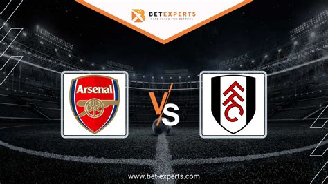 Arsenal Vs Fulham Prediction Tips And Odds By Bet Experts