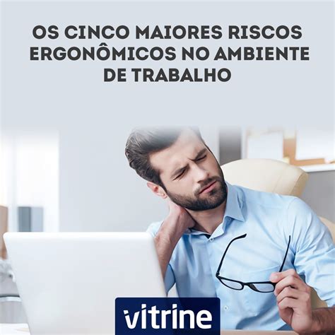 Os Maiores Riscos Ergonômicos Do Ambiente De Trabalho