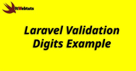 ItWebtuts | IT | Web | Code Blog Tutorials: Laravel Validation digits Example