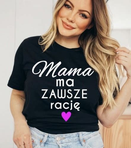 Koszulka Dla Mamy Mama Ma Zawsze RacjĘ Id 136835 Timeforf