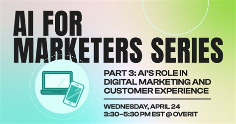 Ai For Marketers Series Part 3 Ais Role In Digital Marketing And Customer Experience Overit
