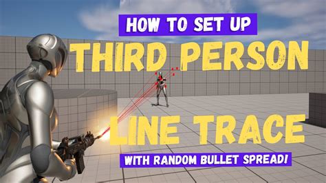 How To Set Up Third Person Line Trace With Random Bullet Spread