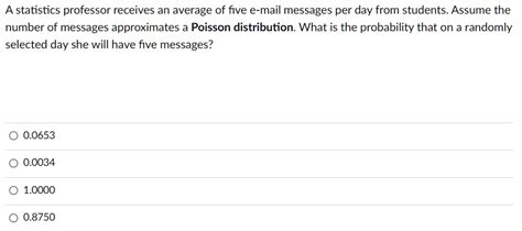 A Statistics Professor Receives An Average Of Five E Mail Messages Per