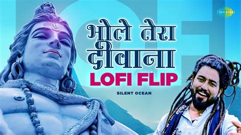 भोले तेरा दीवाना Bhole Tera Deewana Lofi Shekhar Jaiswal Silent