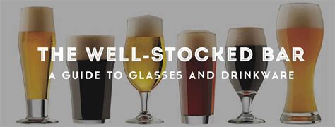 Glasses For Wine Beer Cocktails And Drinkware Guide