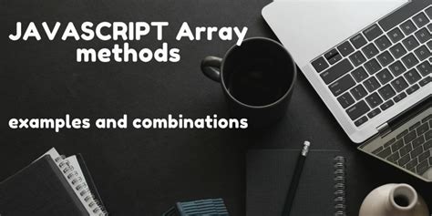 javascript array methods with examples and combinations r devto