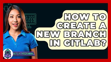 How To Create A New Branch In Gitlab Next Lvl Programming Youtube