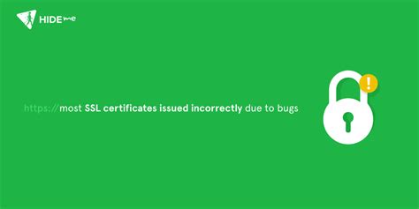Most Ssl Certificates Incorrectly Issued Due To Bugs Hideme