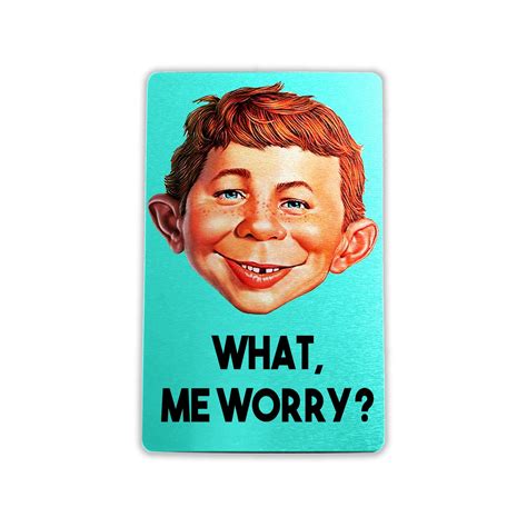 Alfred E Neuman What Me Worry