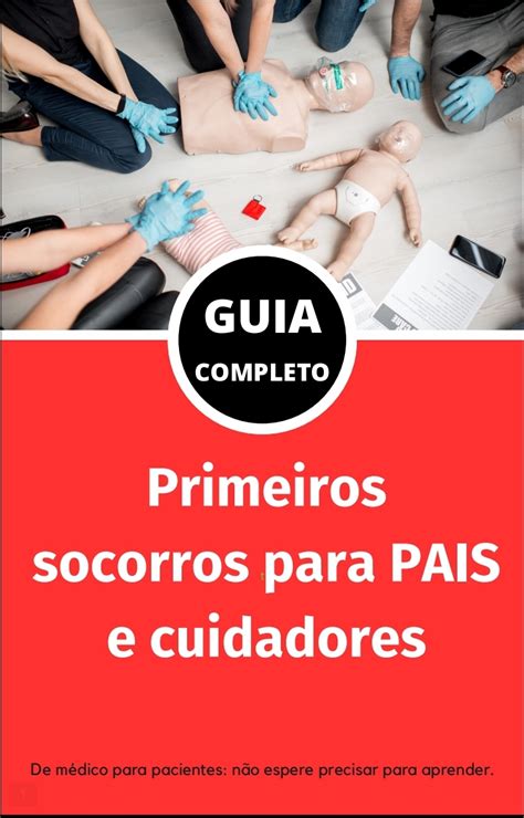 Guia Completo Primeiros Socorros Para Pais E Cuidadores Fabríci