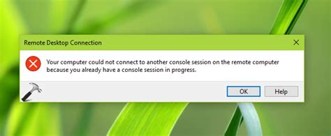 FIX Your Computer Could Not Connect To Another Console Session On The Remote Computer Because