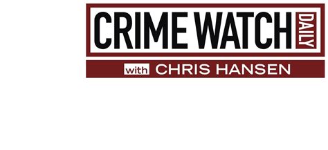 Crime Watch Daily With Chris Hansen 2022 New Tv Show 20222023 Tv Series Premiere Dates New