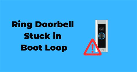 Ring Doorbell Stuck In Boot Loop Troubleshooting Guide