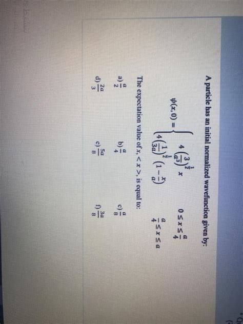 Solved A Particle Has An Initial Normalized Wavefunction