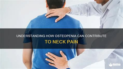 Understanding How Osteopenia Can Contribute To Neck Pain Medshun