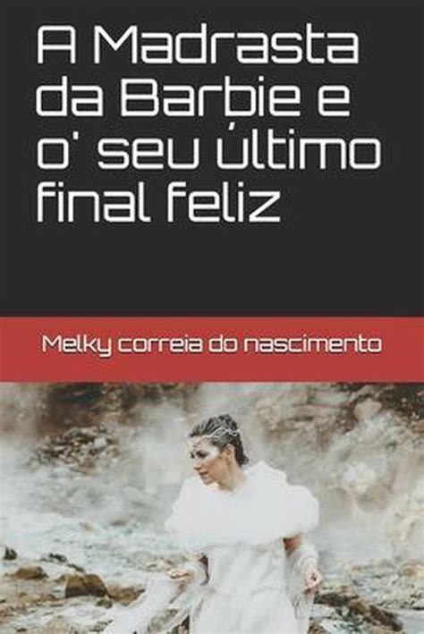 Volume A Madrasta Da Barbie é Seu Último Final Feliz Melky Correia Do