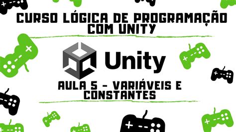 Aula 5 Curso Lógica de Programação Unity Variáveis e Constantes