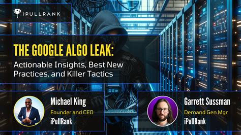 The Google Algo Leak Actionable Insights Best New Practices And Killer Tactics
