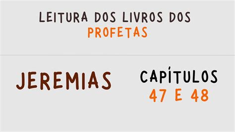 Leitura Do Livro De Jeremias CapÍtulos 47 E 48 Youtube