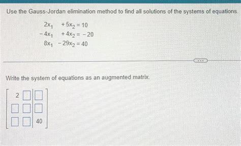 Solved Use The Gauss Jordan Elimination Method To Find All