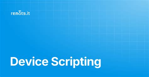 device scripting remote it