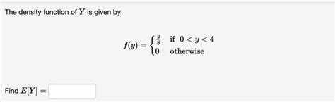 Solved The Following Density Function Describes A Continuous Chegg