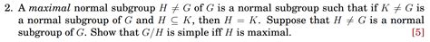 Solved 2 A Maximal Normal Subgroup H G Of G Is A Normal