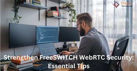 Strengthen Freeswitch Webrtc Security Essential Tips