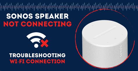 Sonos Speaker Not Connecting Troubleshooting Wi Fi Connection