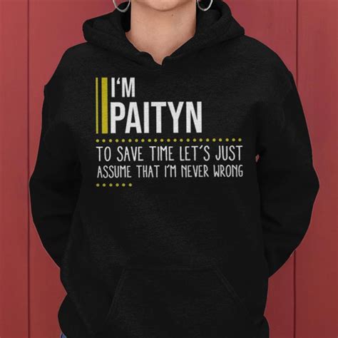 Paityn Name T Im Paityn Im Never Wrong Women Hoodie Seseable