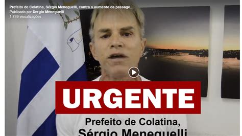 Política Colatinense Sérgio Meneguelli Grava Vídeo Contra O Aumento