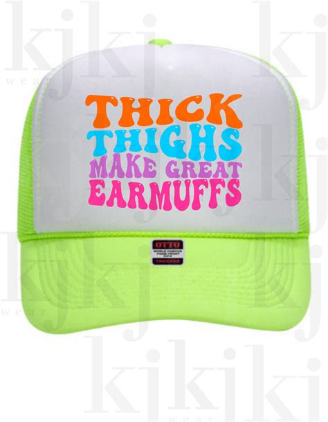 Thick Thighs Make Great Earmuffs Foam Hat Kj Wear