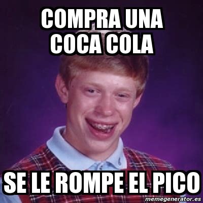 Meme Bad Luck Brian Compra Una Coca Cola Se Le Rompe El Pico 2062351