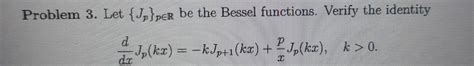 Solved Problem Let Jp PR Be The Bessel Functions Chegg