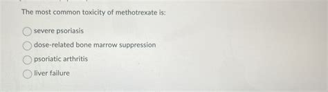 Solved The Most Common Toxicity Of Methotrexate Is Severe