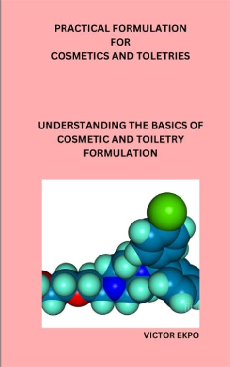 Practical Formulation For Cosmetics And Toletries Understanding The