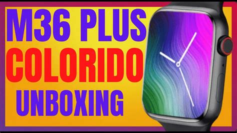 Smartwatch M36 PLUS COLORIDO - Unboxing Trailer - YouTube