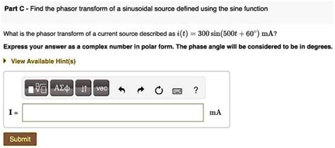 solved part c find the phasor transform of a sinusoidal source defined