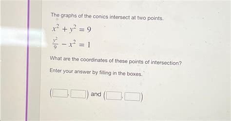 Solved The Graphs Of The Conics Intersect At Two