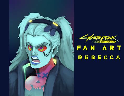 Cyberpunk Edgerunners Rebecca Fan Art On Behance